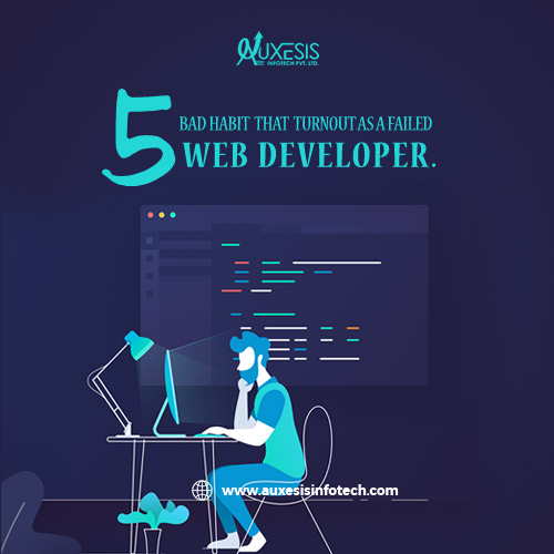 5 Bad Habits that turnout you to be a failed web developer